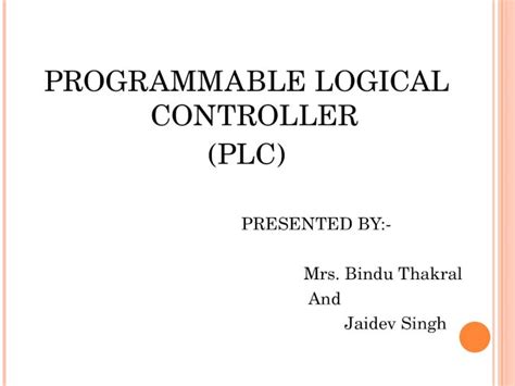 Ppt Programmable Logical Controller Plc Presented By Mrs Bindu Thakral And Jaidev Singh