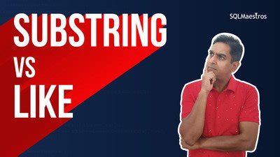 SUBSTRING Vs LIKE Query Tuning SQL Server Training SQL Server