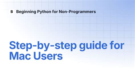 Step By Step Guide For Mac Users Beginning Python For Non Programmers