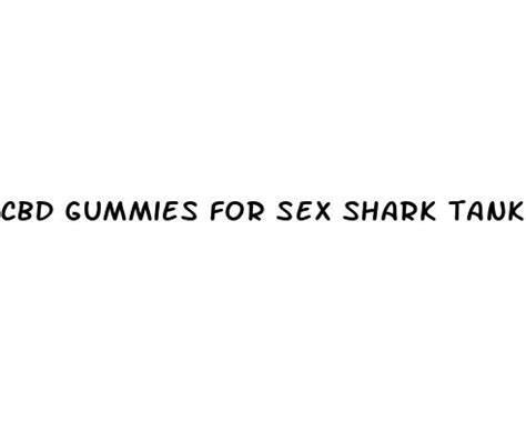 Cbd Gummies For Sex Shark Tank Family Health Bureau