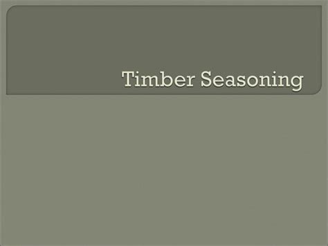 Seasoning Of Timber 2 PPT