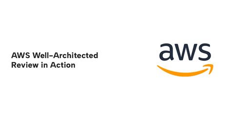 Aws Well Architected Review In Action