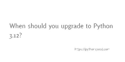 when should you upgrade to python 3 12 r programming