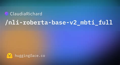 claudiarichard nli roberta base v2 mbti full · hugging face