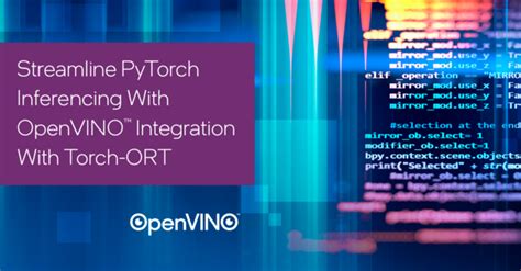 Streamline PyTorch with Intel OpenVINO™ integration with Torch-ORT - CodeProject