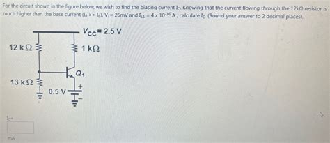 For The Circuit Shown In The Figure Below We Wish To Find The Biasing