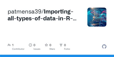 GitHub Patmensa39 Importing All Types Of Data In R Programming