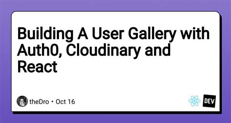 Building A User Gallery With Auth0 Cloudinary And React Rdevto