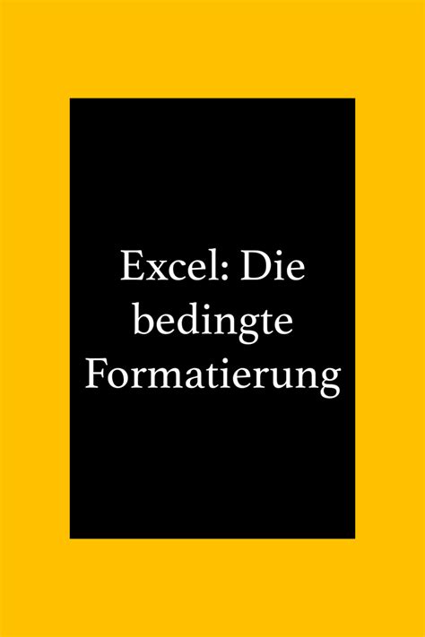 Excel Die Bedingte Formatierung Einfach Erklärt