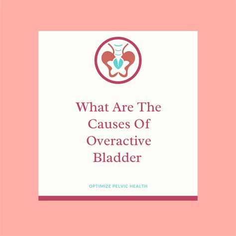 What Causes Overactive Bladder Strength Isnt The Only Solution