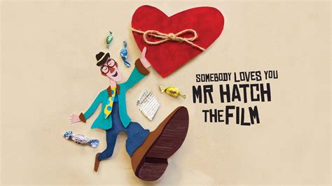 Somebody Loves You Mr Hatch The Film — Axis Theatre