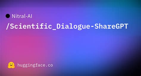 Nitral Aiscientificdialogue Sharegpt · Datasets At Hugging Face
