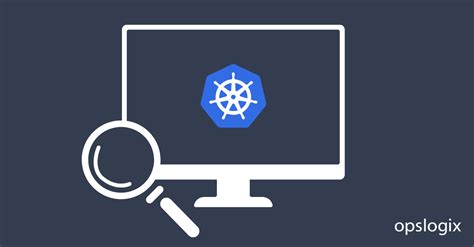 Why You Should Monitor Kubernetes In Scom Opslogix