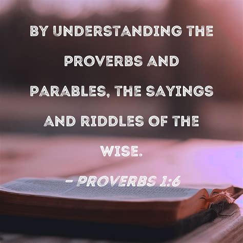 Proverbs 1 6 By Understanding The Proverbs And Parables The Sayings