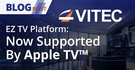 Vitecs Ez Tv Platform Now Supported By Apple Tv™ Vitec Blog