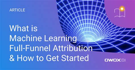Machine Learning Full Funnel Attribution In 2024