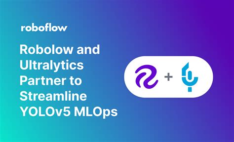 Roboflow And Ultralytics Partner To Streamline YOLOv5 MLOps