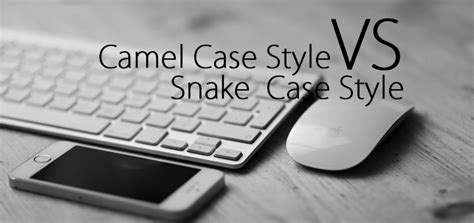 Camel Case Vs Snake Case Tamemo
