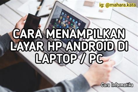 Cara Menampilkan Layar Hp Android Di Laptop Pc