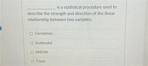 Solved Is A Statistical Procedure Used To Describe The