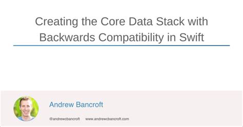Creating The Core Data Stack With Backwards Compatibility In Swift