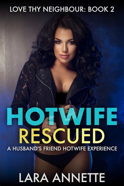 Amazon.co.jp: Hotwife Rescued: A Husband's Friend Hotwife Experience (Love Thy Neighbour Book 2 ...