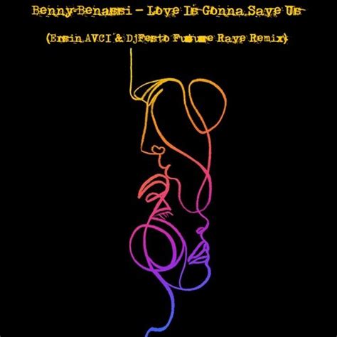 Stream Benny Benassi Love Is Gonna Save Us Ersin Avci And Djfesto