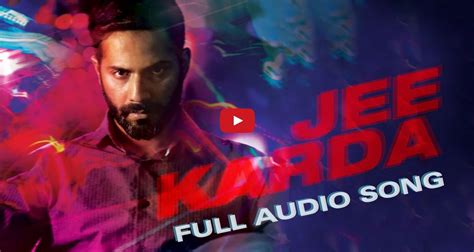 Jee Karda The Electrifying New Audio Track From Badlapur
