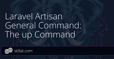Laravel Artisan General Command The Up Command Stillat