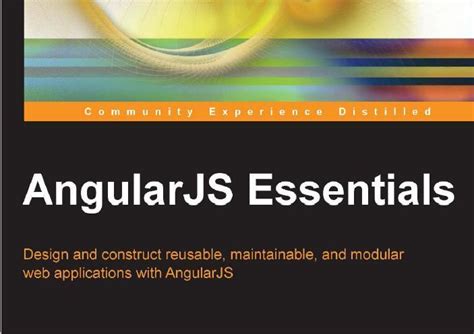 Angular JS Essentials Design Construct Reusable Maintainable And Modular Web Applications