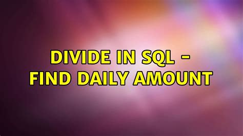 Divide In SQL Find Daily Amount YouTube