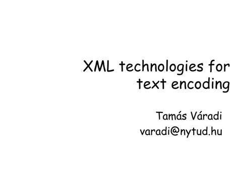 Ppt Xml Technologies For Text Encoding Powerpoint Presentation Free
