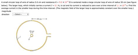 Solved A Small Circular Loop Of Wire Of Radius 50 Cm And