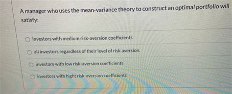 Solved A Manager Who Uses The Mean Variance Theory To