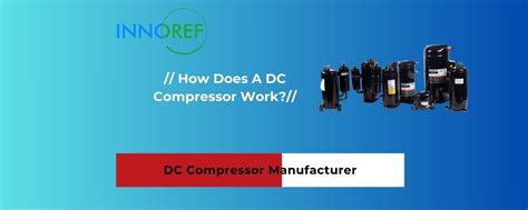 How Does A Dc Compressor Work Innoref