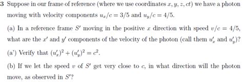 Solved Suppose In Our Frame Of Reference Where We Use Chegg