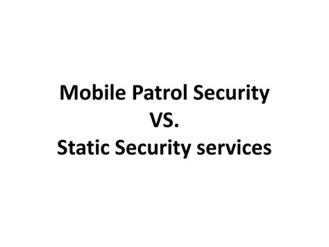 Ppt Mobile Patrol Security Vs Static Security Services Powerpoint