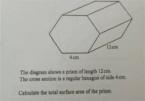Solved The Diagram Shows A Prism Of Length 12 Cm The Cross Section Is A Regular Hexagon Of