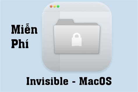 Download Miễn Phí Invisible MacOS Công cụ ẩn file