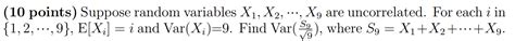 Solved 10 Points Suppose Random Variables X1x2⋯x9 Are