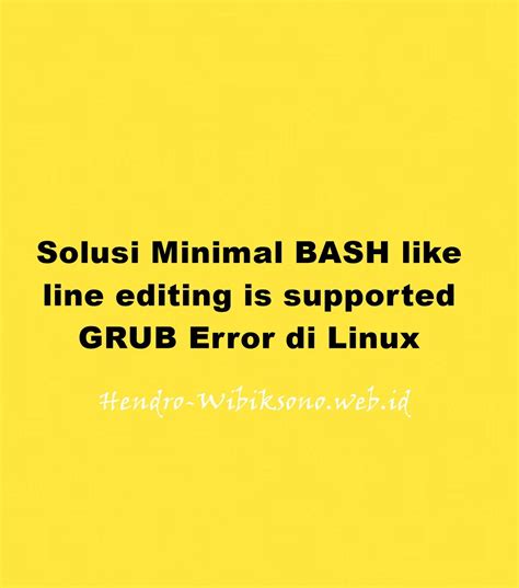 Solusi Minimal Bash Like Line Editing Is Supported Grub Error Di Linux By Cloud Kyuby Medium
