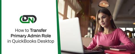 How To Transfer Primary Admin Role In Quickbooks Desktop