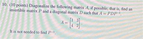 solved 0 10 points diagonalize the following matrix a
