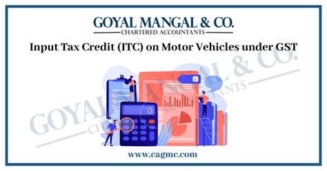 Input Tax Credit ITC On Motor Vehicles Under GST Goyal Mangal Company