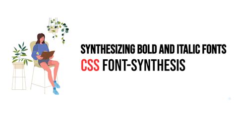 css font synthesis synthesizing bold and italic fonts