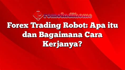 Forex Trading Robot Apa Itu Dan Bagaimana Cara Kerjanya Promoindihome