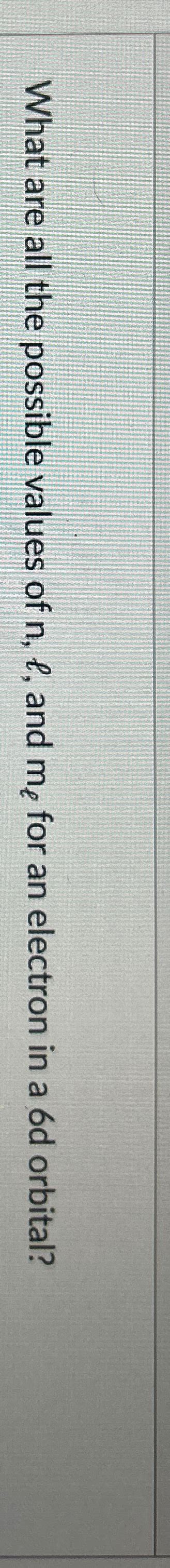 Solved What Are All The Possible Values Of N L And Ml For Chegg Com