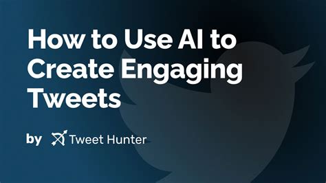 How To Use Ai To Create Engaging Tweets