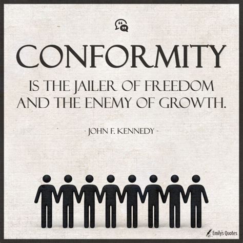 Conformity Is The Jailer Of Freedom And The Enemy Of Growth Popular