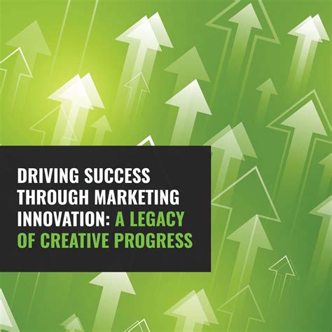 Driving Success Through Marketing Innovation A Legacy Of Creative